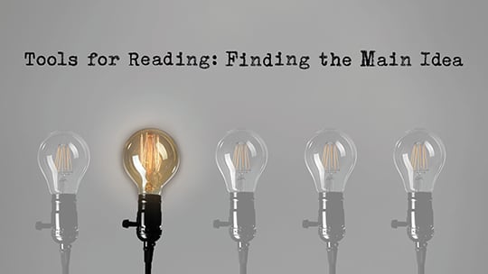 Tools for Reading: Finding the Main Idea | Essential Education
