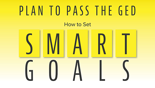 Plan to Pass the GED: How to Set SMART Goals | Essential Education