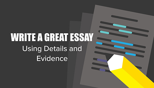 Write a Great Essay: Using Details & Evidence | Essential Education